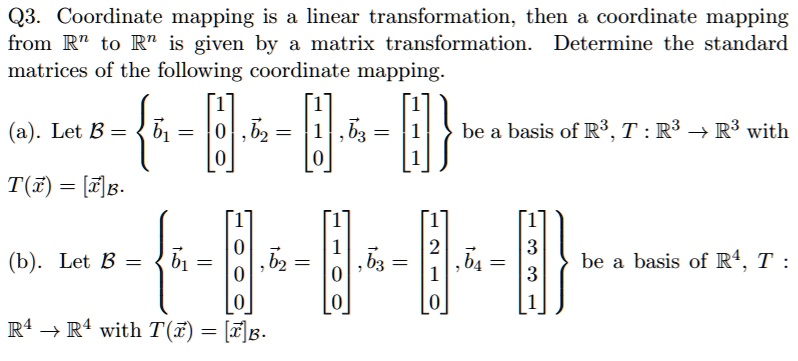 SOLVED: Q3. Coordinate mapping is a linear transformation. Then, a ...