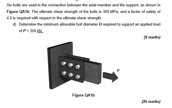 SOLVED: Six bolts are used in the connection between the axial member ...