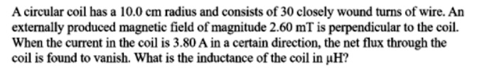 SOLVED: A circular coil has a 10.0 cm radius and consists of 30 closely wound turns of wire. An ...