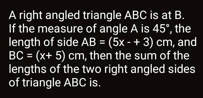 A right angled triangle ABC is at B. If the measure of angle A is 45°, the length of side AB ...
