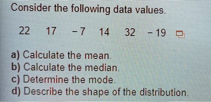 SOLVED: Consider the following data values 22 17 14 32 19 0) Calculate ...