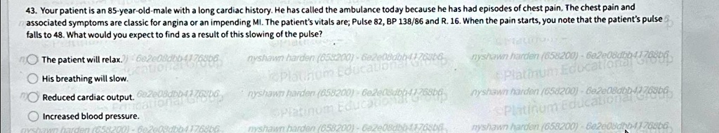 Your patient is an 85 year old male with a long cardiac...
