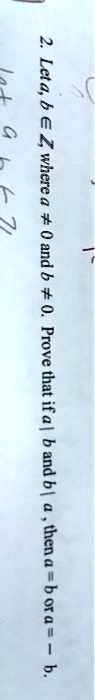 SOLVED: 1 Let o, 2 T L where a and b Prove that if a and b | then a b Or a SOLVED: 1 Let o, 2 T L where a and b Prove that if a and b | then a b Or a