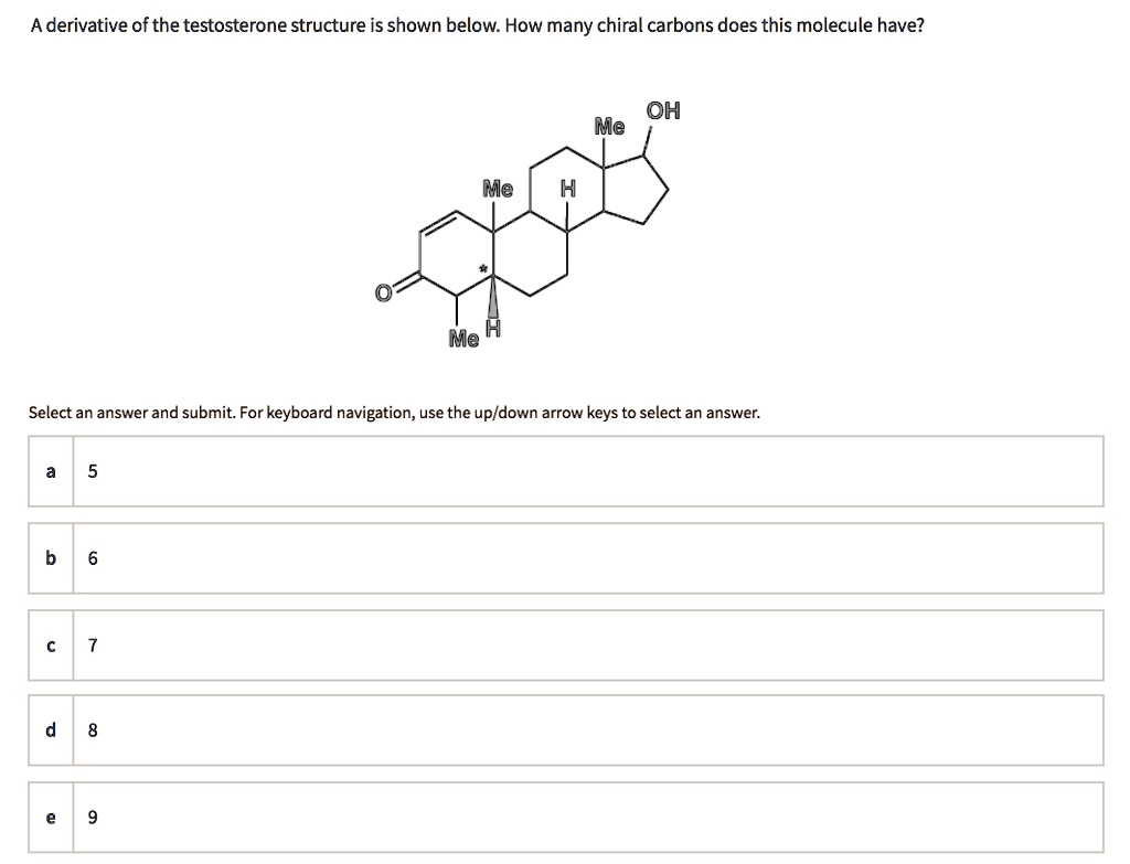 A derivative of the testosterone structure is shown below. How many ...