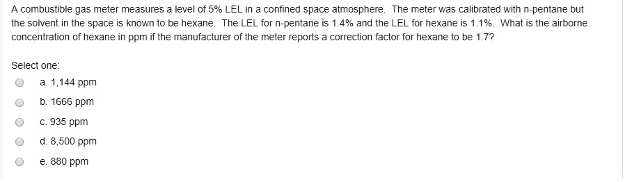 A combustible gas meter measures a level of 5% LEL in a...