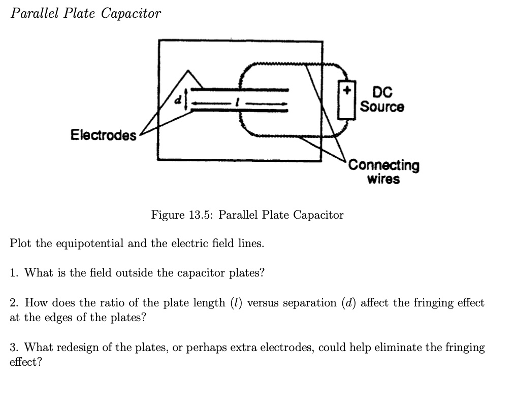 Parallel Plate Capacitor Electrodes d + DC Source Figure 13.5: Parallel ...
