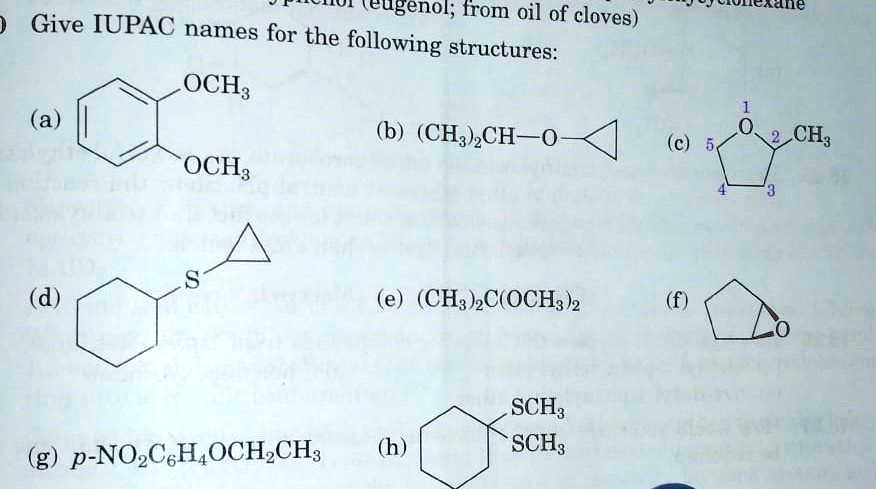SOLVED: Give IUPAC names eugenol; from oil of cloves) for the following structures: OCH: (b) (CH ...