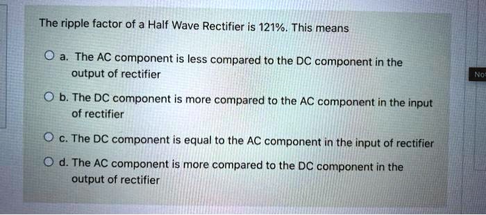 SOLVED: The ripple factor of a Half Wave Rectifier is 12.1%. This means ...