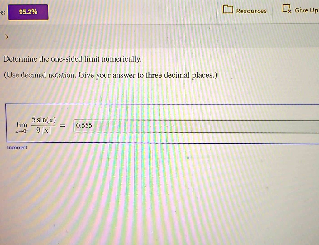 Determine the one-sided limit numerically. (Use decimal notation. Give your answer to three ...