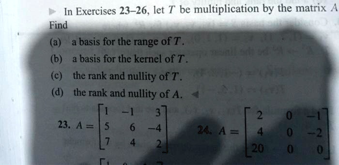 Find In Exercises 23-26, let T be multiplication by the matrix A (a) a ...