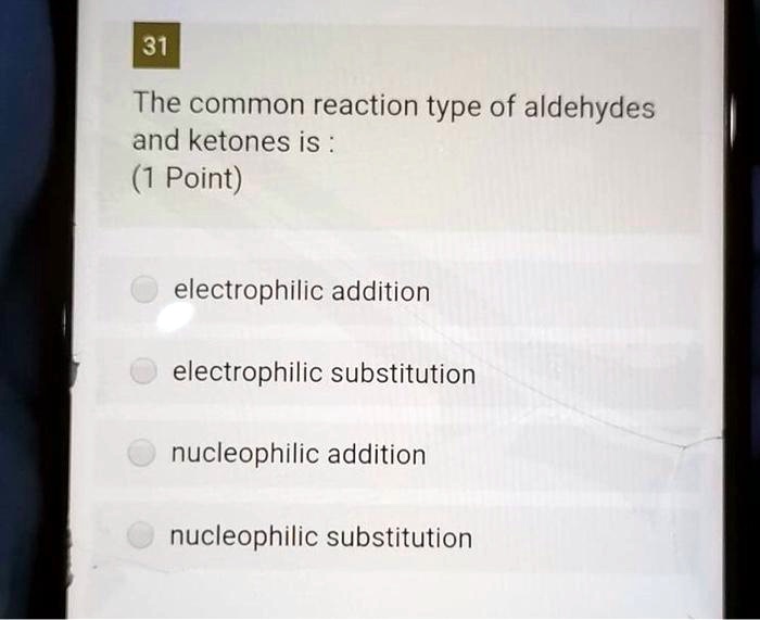 VIDEO solution: 31 The common reaction type of aldehydes and ketones is ...