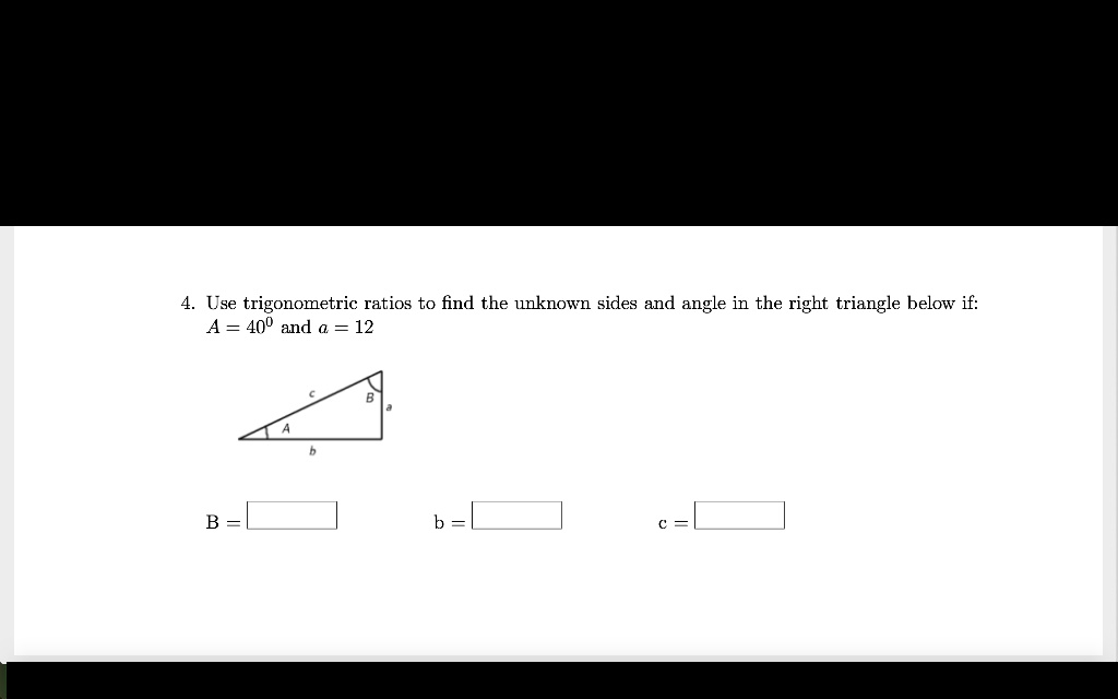SOLVED: Use trigonometric ratios to find the unknown sides and angle in ...