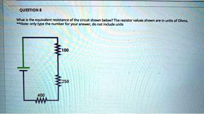 QUESTION 8 What is the equivalent resistance of the circuit shown below ...