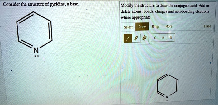 SOLVED: Consider the structure of pyridine _ base_ Modify the structure t0 draw the conjugate ...