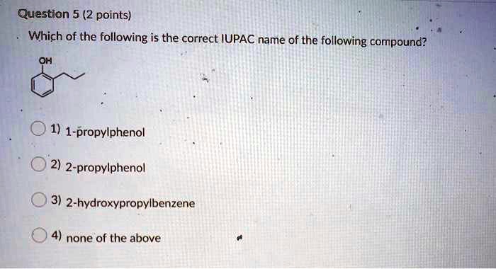 question 5 2 points which of the following is the correct iupac name of ...