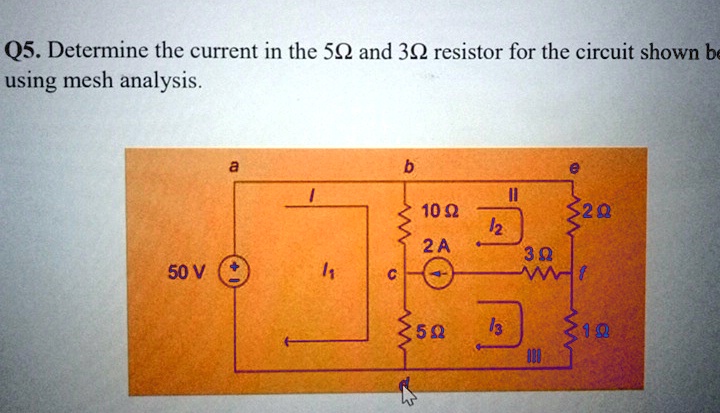 Q5. Determine the current in the 5Ωand 3Ωresistor for the circuit shown below using mesh analysis.