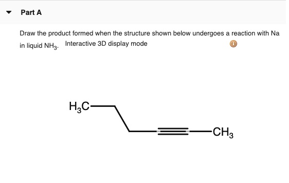 SOLVED: Part A Draw the product formed when the structure shown below ...
