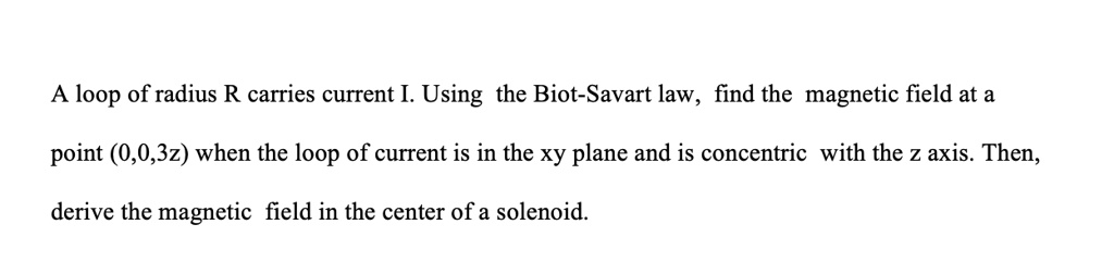 SOLVED: loop of radius R carries current I. Using the Biot-Savart law, find the magnetic field ...
