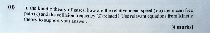 SOLVED: (ii) In the kinetic theory of gases, how are the relative mean ...