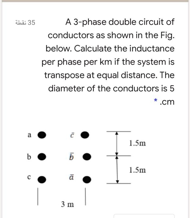 A 3-phase double circuit of conductors as shown in the Fig below. Calculate the inductance per ...