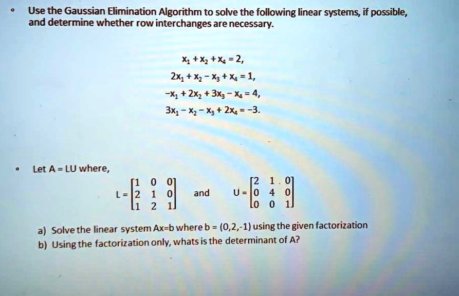 Solved Use The Gaussian Elimination Algorithm To Solve The Following Linear Systems If 