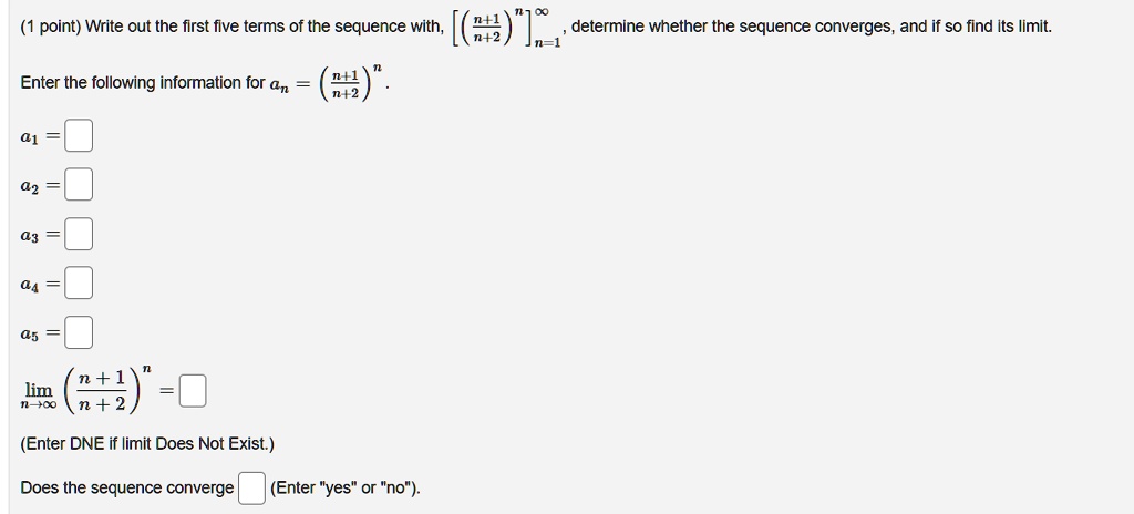 SOLVED:point) Write out the first five terms of the sequence with, [(4)"] ' determine whether ...