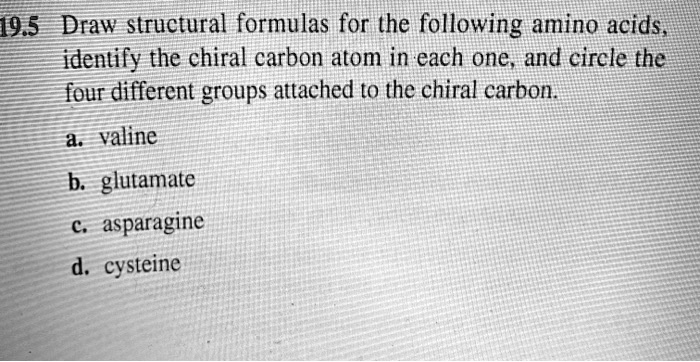 SOLVED:193 Draw structural formulas for the following amino acids ...