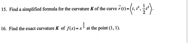 SOLVED: 15 Find simplified formula for the curvature K of the curve 7 ...