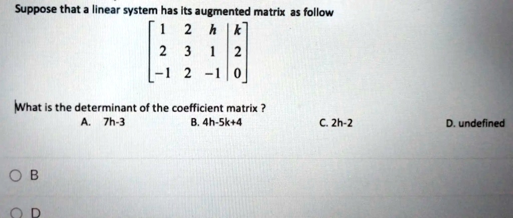 SOLVED: Suppose that a linear system has its augmented matrix as ...