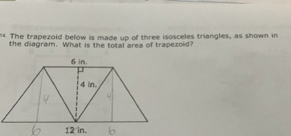 SOLVED: 14. The trapezoid below is made up of three isosceles triangles ...