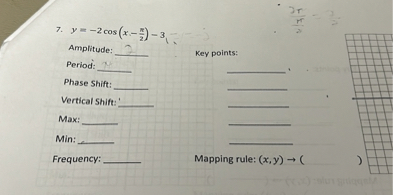 SOLVED: 7. y=-2 cos(x-(π)/(2))-3 Amplitude: Key points: Period: Phase ...