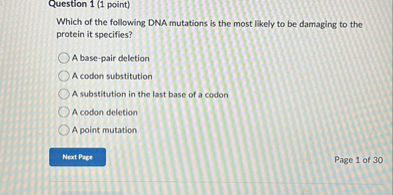 SOLVED: Question 1 (1 point) Which of the following DNA mutations is the most likely to be ...