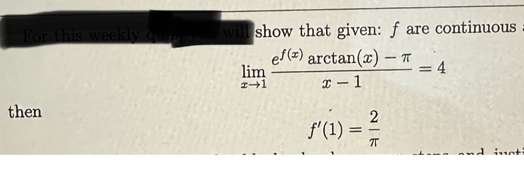show that given: f are continuous limx → 1(e^f(x)arctan (x)-π)/(x-1)=4 ...