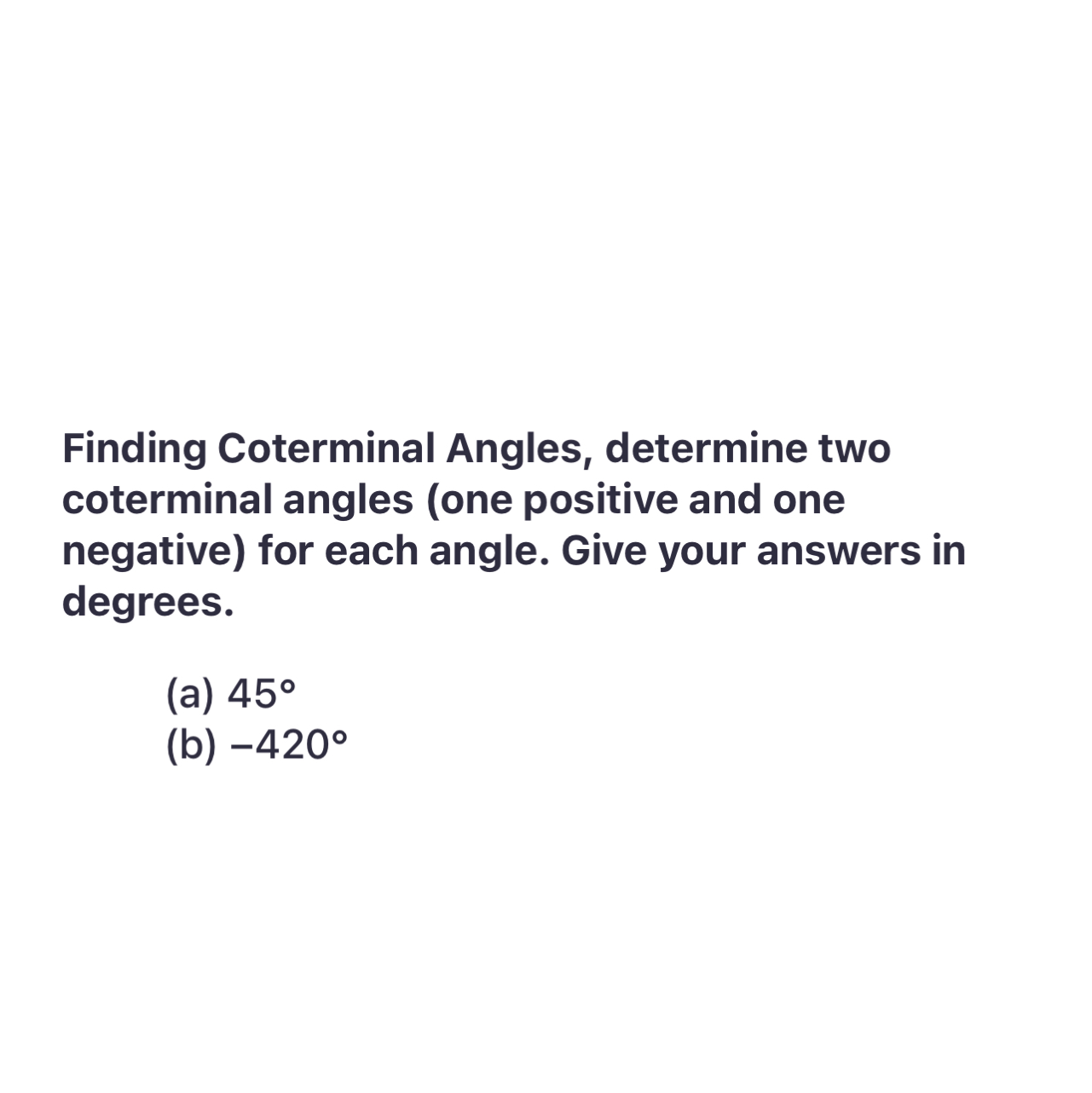 Finding Coterminal Angles, determine two coterminal angles (one ...