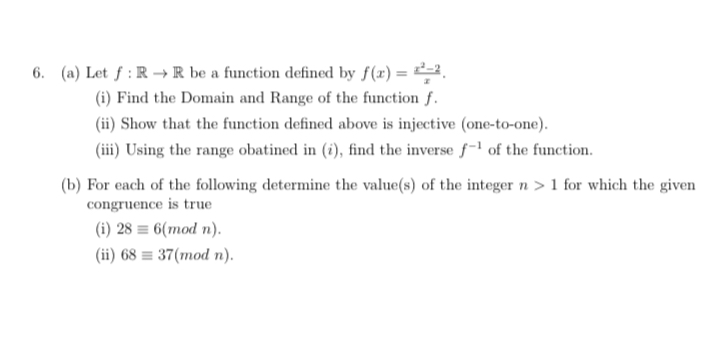 6. (a) Let f: ℝ→ℝ be a function defined by f(x)=(x^2-2)/(x). (i) Find the Domain and Range of ...