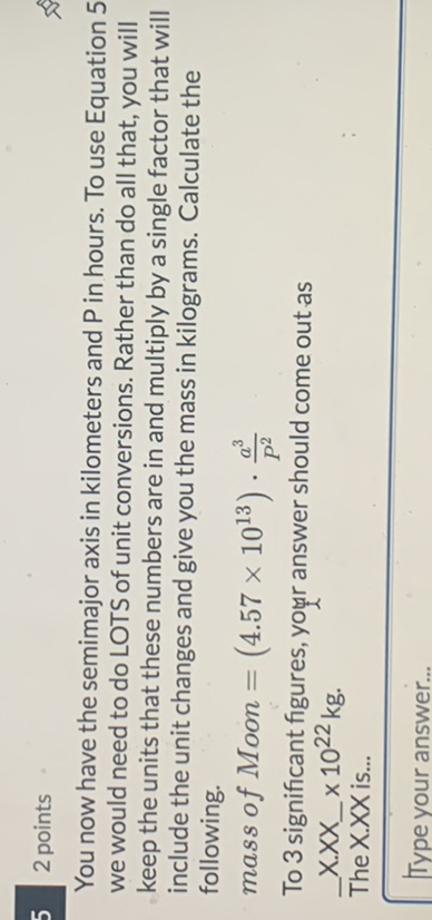 SOLVED: 2 points You now have the semimajor axis in kilometers and P in ...
