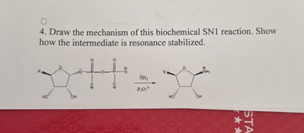 4. Draw the mechanism of this biochemical SN1 reaction. Show how the ...
