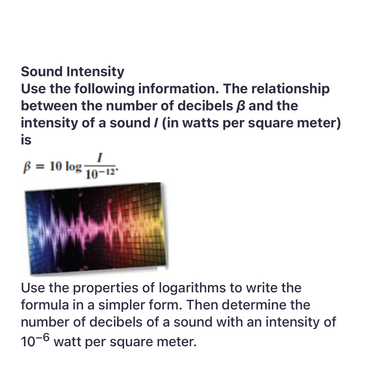 SOLVED: Sound Intensity Use the following information. The relationship ...