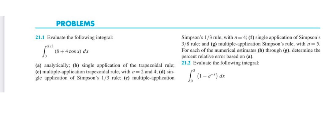 SOLVED: PROBLEMS 21.1 Evaluate the following integral: ∫0^π / 2(8+4 cos x) d x (a) analytically ...