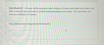SOLVED: Case Study # 2 - A 6 year old boy presents with a history of a ...