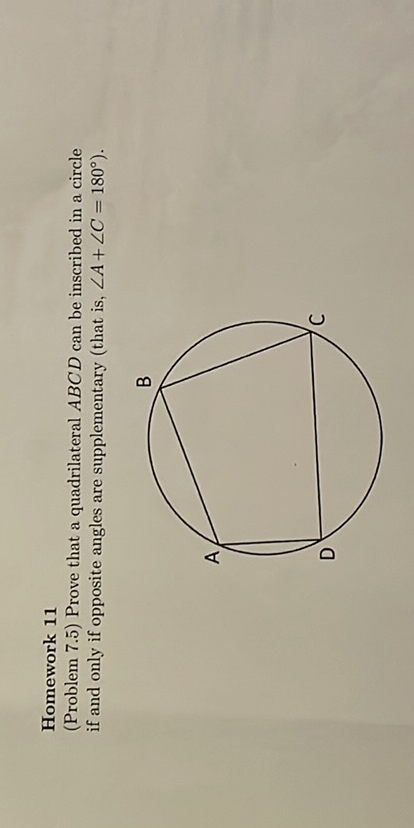 Homework 11 (Problem 7.5) Prove that a quadrilateral A B C D can be inscribed in a circle if and ...
