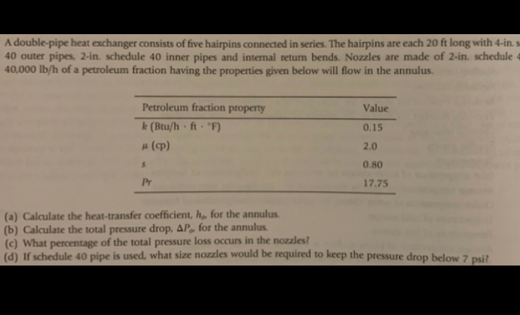 SOLVED: A double-pipe heat exchanger consists of five hairpins connected in series. The hairpins ...