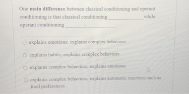 One main difference between classical conditioning and operant ...