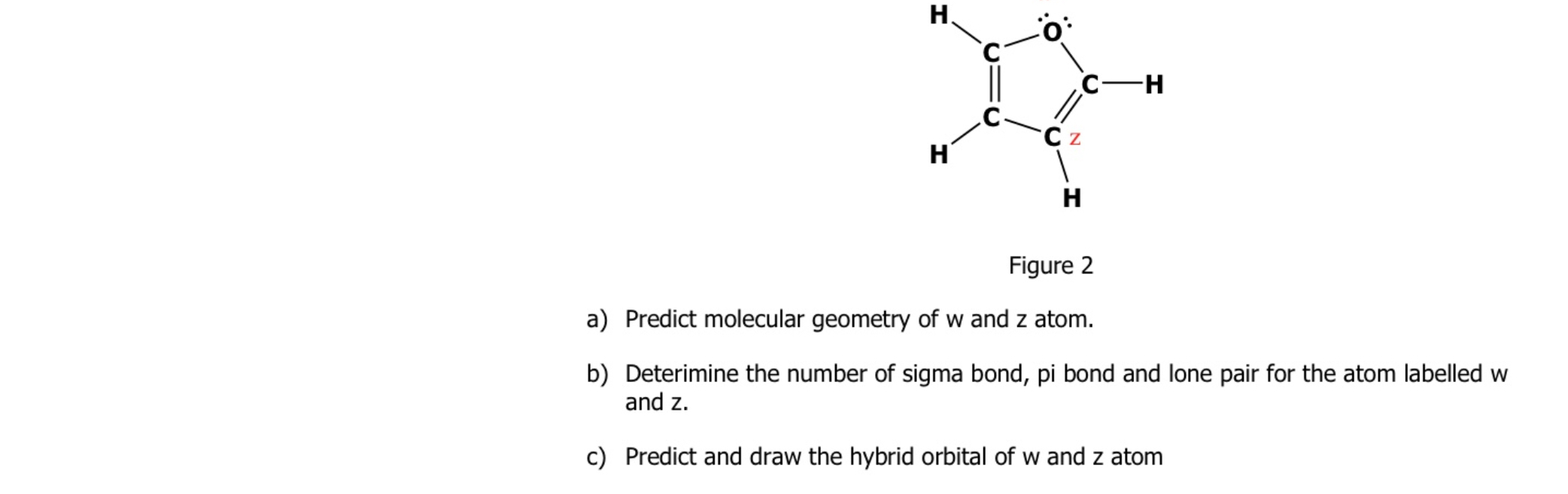 SOLVED: Figure 2 a) Predict molecular geometry of w and z atom. b ...