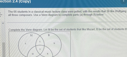 SOLVED: The 66 students in a classical music lecture class were polled, with the results that 36 ...