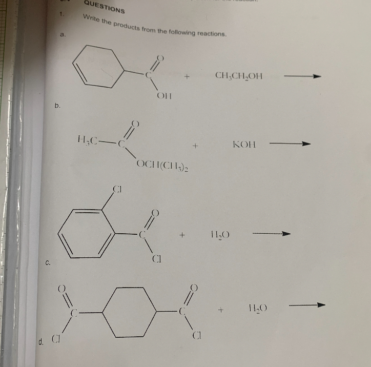 1. QUESTIONS a. + CH3CH2OH b. +KOH c. d. C l + H2O