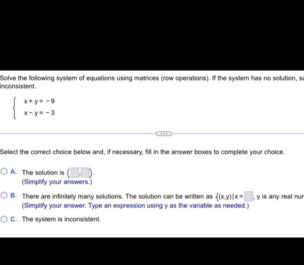 Solve the following system of equations using matrices (row operations ...