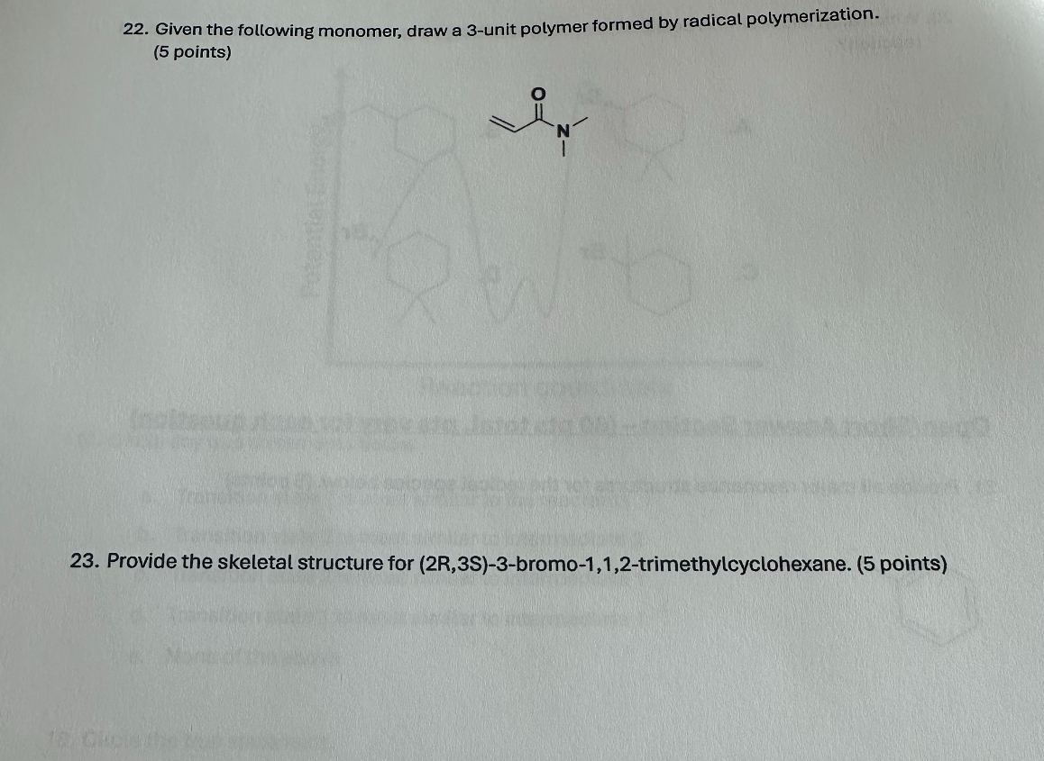 22. Given the following monomer, draw a 3 -unit polymer formed by radical polymerization. (5 ...