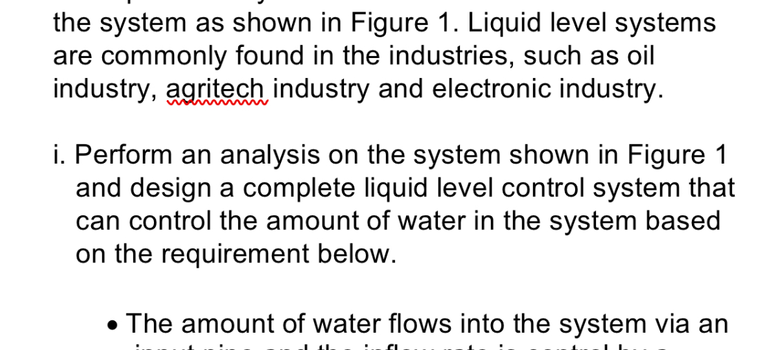 [GET ANSWER] the system as shown in Figure 1. Liquid level systems are commonly found in the ...