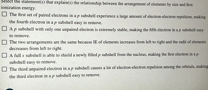 Select the statement(s) that explain(s) the relationship between the arrangement of elements by ...